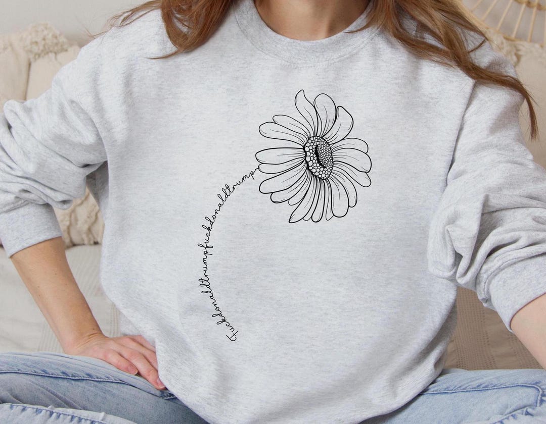 Subtle F*ck Donald Trump Daisy Sweater, Anti Trump, Anti Maga, Equality ...