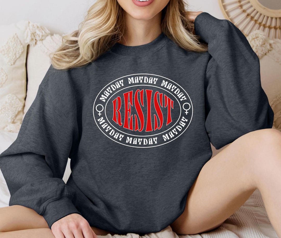 Mayday Shirt, Resist Badge Sweatshirt, Women's Rights Shirt, Equality ...