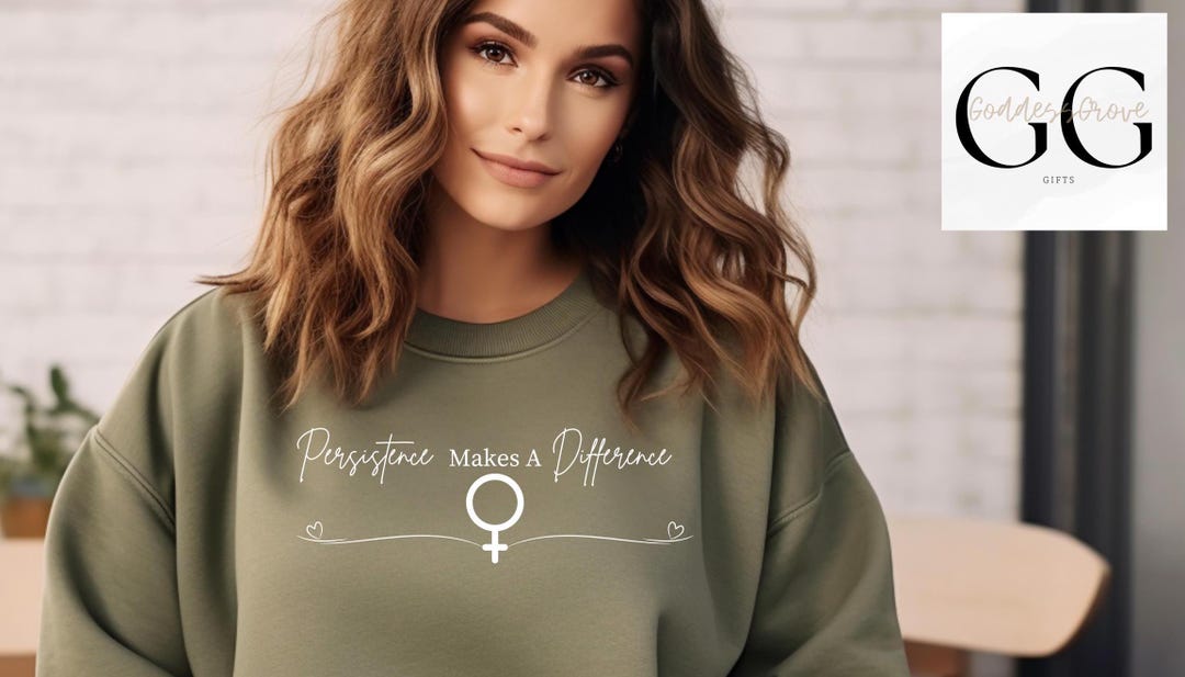 Persistence Makes A Difference Women's Sweatshirt, Inspirational Shirt ...