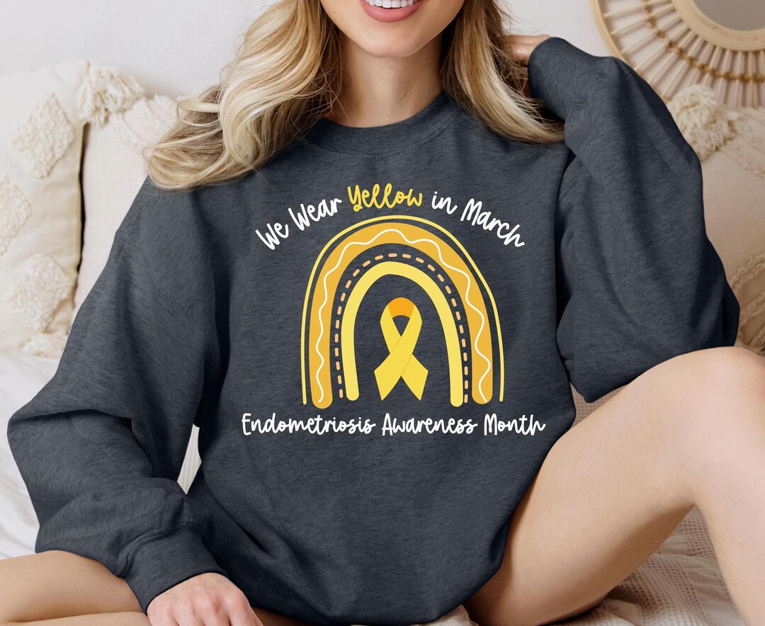 We Wear Yellow in March, Endometriosis Awareness Month Sweatshirt, Endo ...