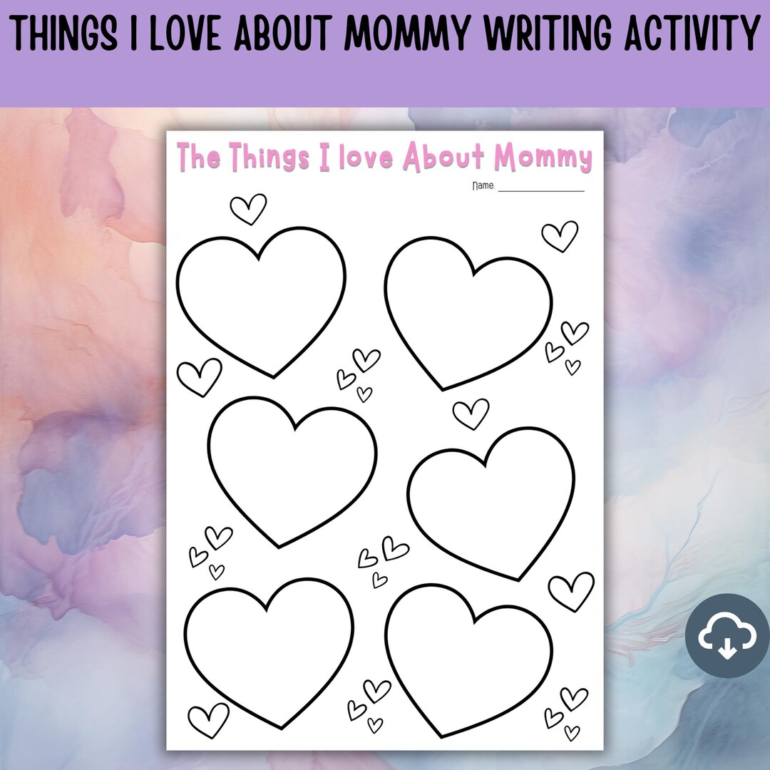 Things I Love Writing Activity, Things I Love About Mommy, Mothers Day ...