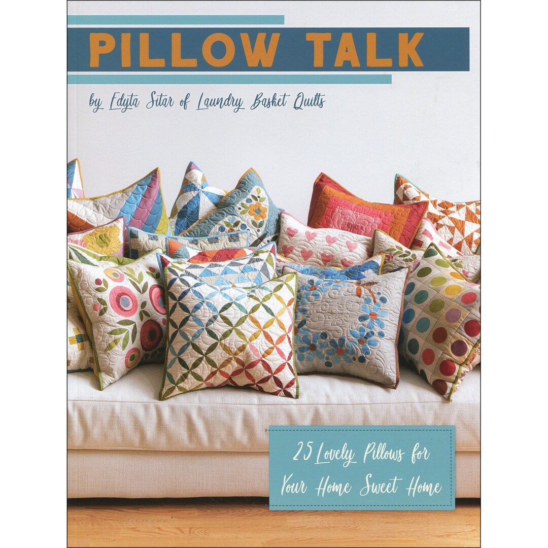 Pillow Talk Pattern Book by Edyta Sitar - T's Sew Emma - 25 Leisurely ...