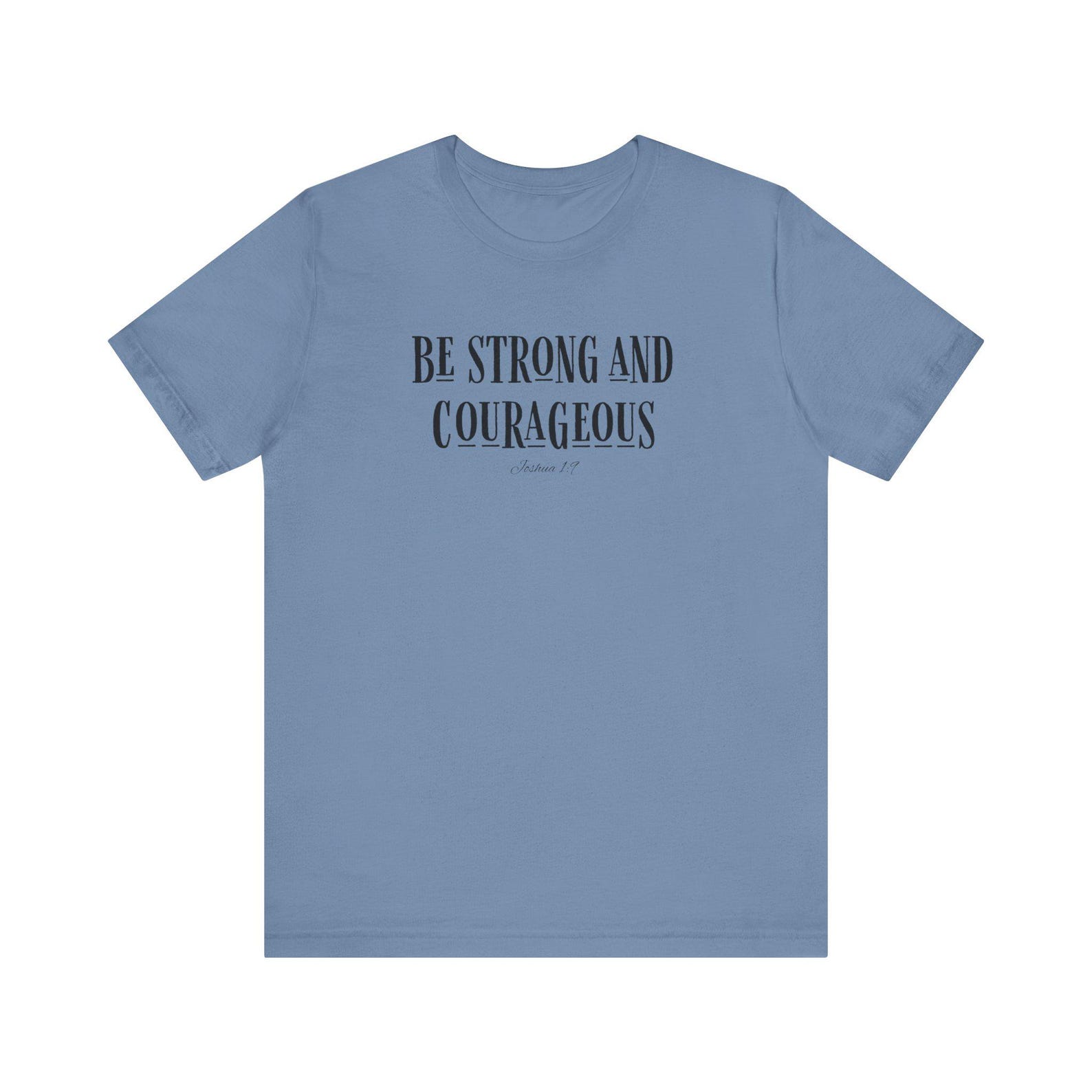 Be Strong and Courageous - Christian T-shirt | Joshua 1:9 Bible Verse ...