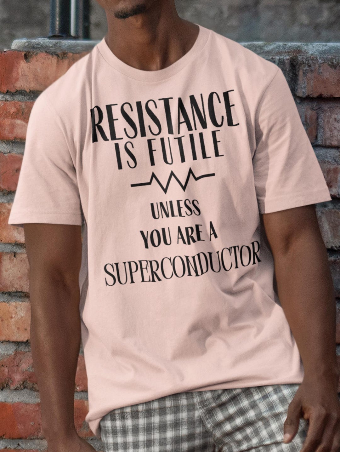 Resistance is Futile Unless You Are a Superconductor Tee - Quirky ...
