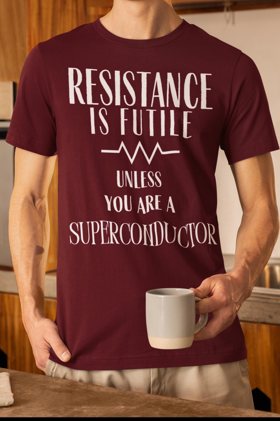 Resistance is Futile Unless You Are a Superconductor Tee - Quirky ...