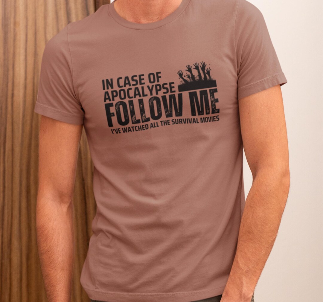 In Case of Apocalypse Follow Me Tee, Apocalypse Humor Shirt, Gift for ...