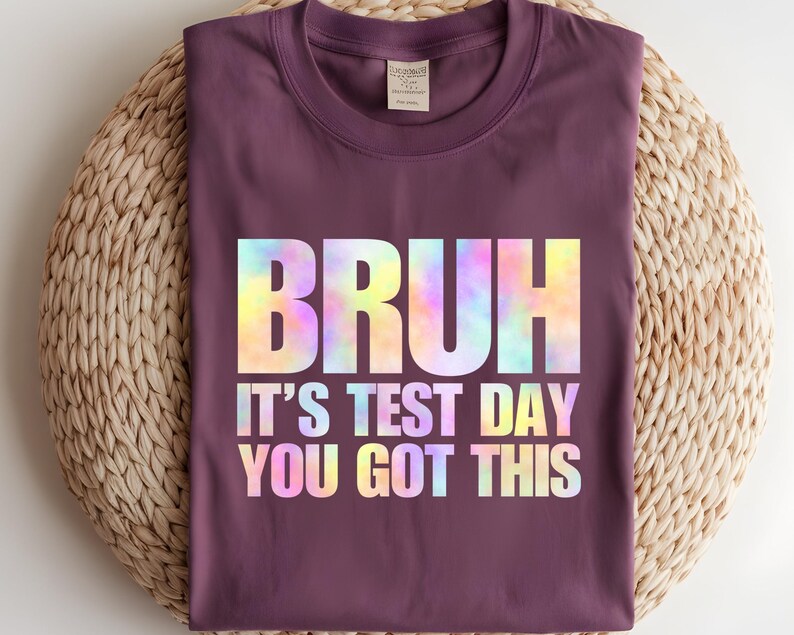 Bruh It's Test Day You Got This Png Test Day Design Teacher Test Day ...