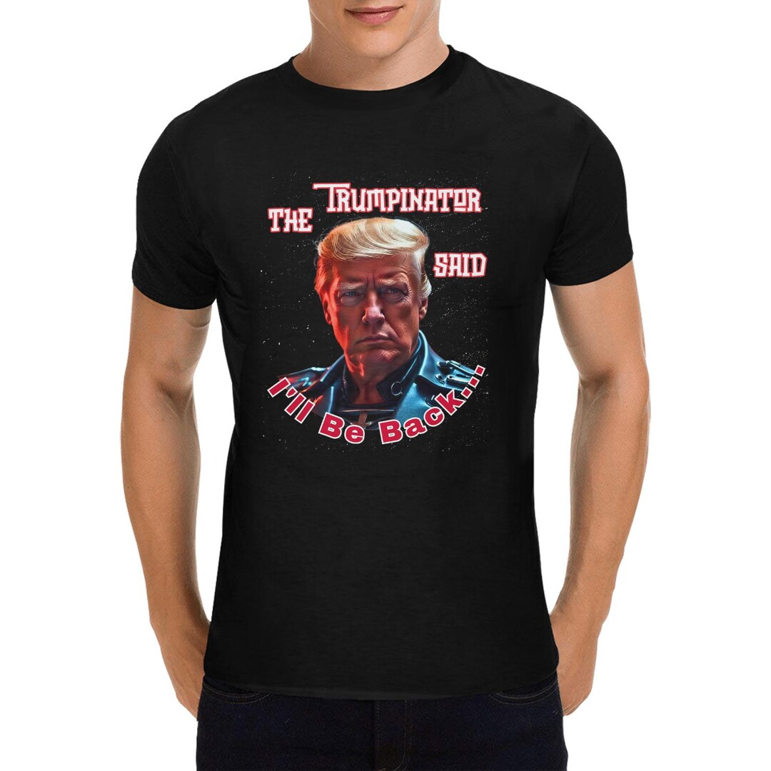 The Trumpinator: I'll Be Back Donald Trump Men's Gildan T-shirt 100% ...
