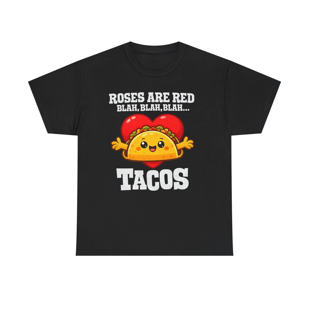 Funny Taco Valentine's Day T-shirt: Roses Are Red, TACOS - Etsy