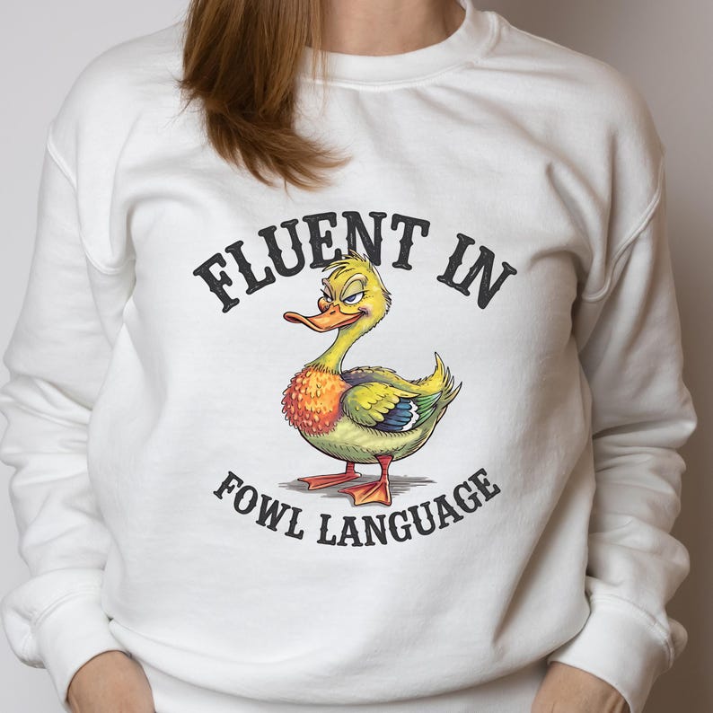 Fluent in Fowl Language Duck Sweatshirt, Funny Duck Hoodie for Farmer ...