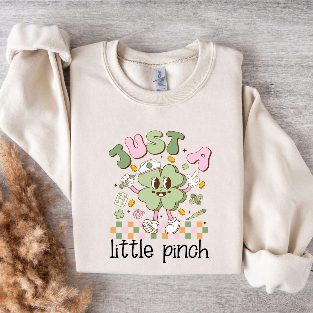 Just a Little Pinch St. Patrick's Day Nurse Sweat, St Patrick's Day ...