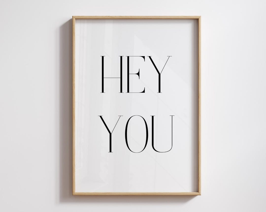 Hey You Digital Wall Art , Quote Print, Home Quotes, Living Room Decor ...