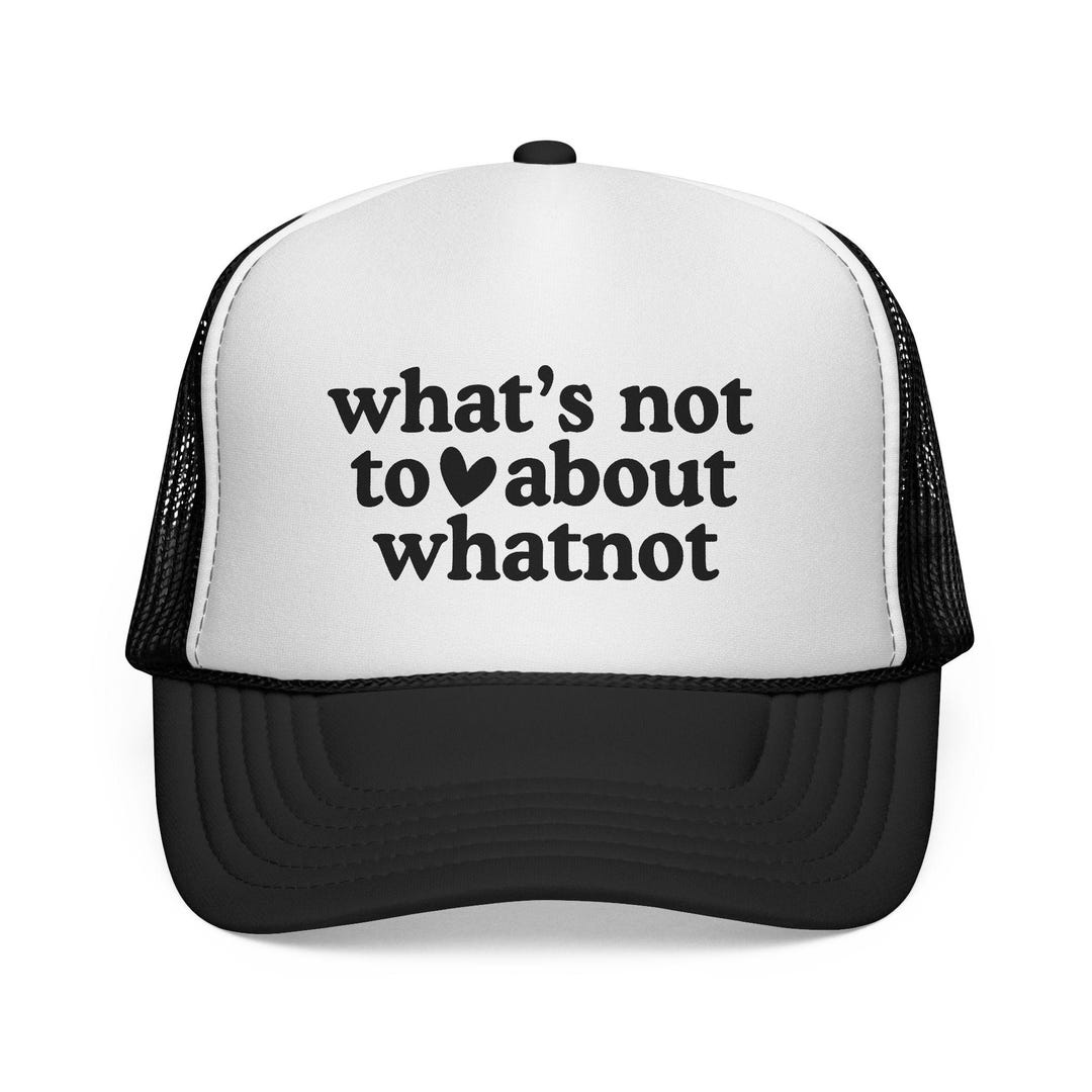 What's Not to Love About Whatnot Funny Stylish Trucker Caps Whatnot ...