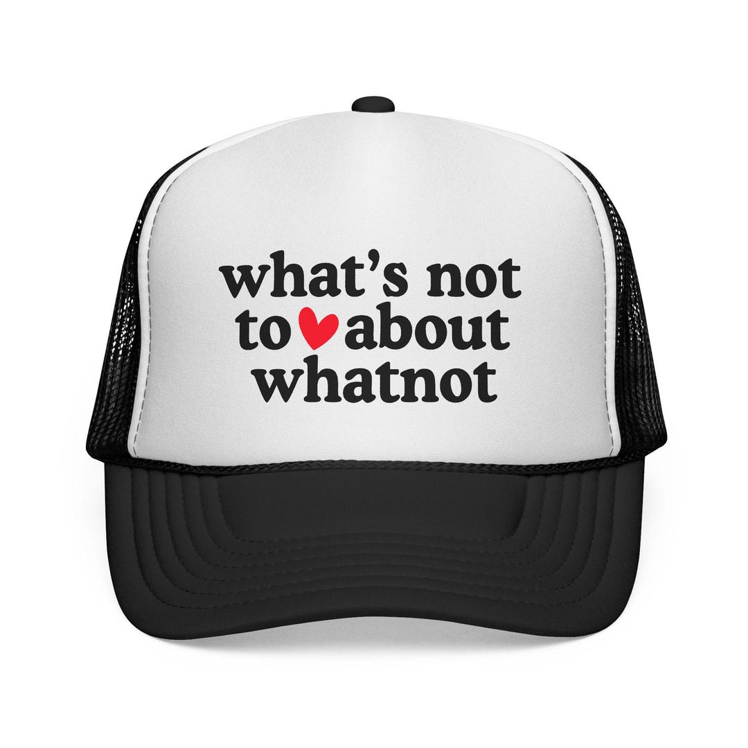 What's Not to Love About Whatnot Funny Stylish Trucker Caps Whatnot ...