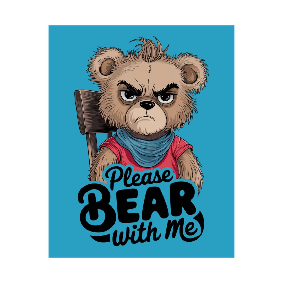 Please Bear With Me Premium Matte Poster - Etsy
