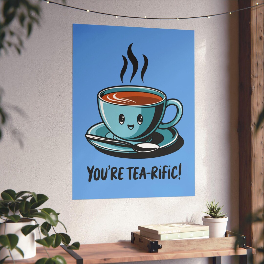You're Tea-rific Matte Poster - Etsy