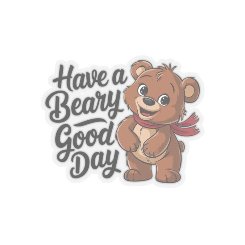 Sticker - 'have a Beary Good Day' Pun Bear Design - Etsy