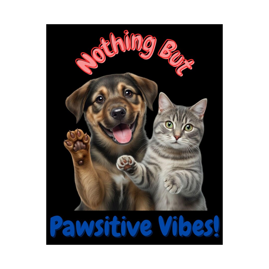 Vertical Poster - Nothing but Pawsitive Vibes - Etsy
