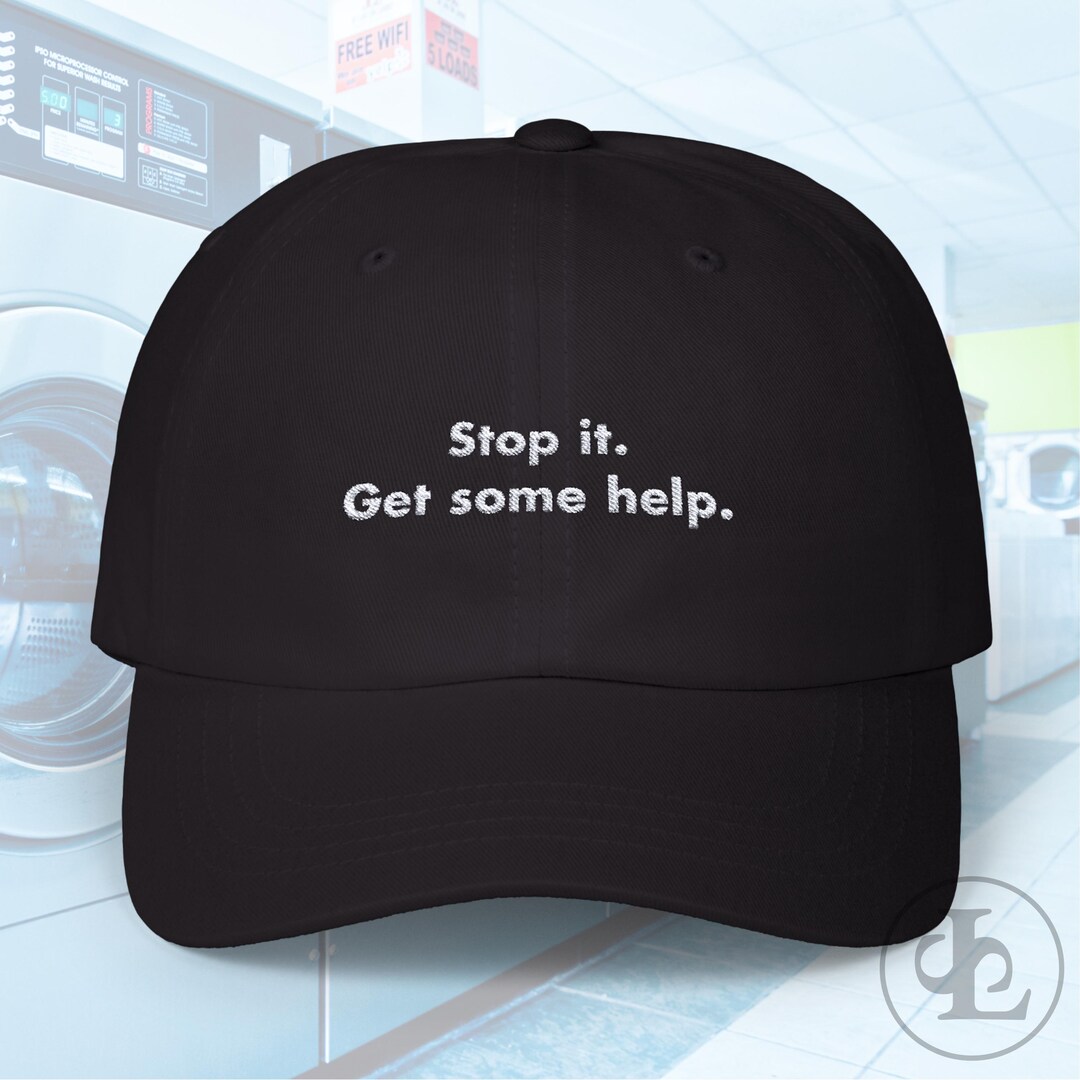 Stop It. Get Some Help. Embroidered Meme Hat, Funny Had Hat, Internet ...