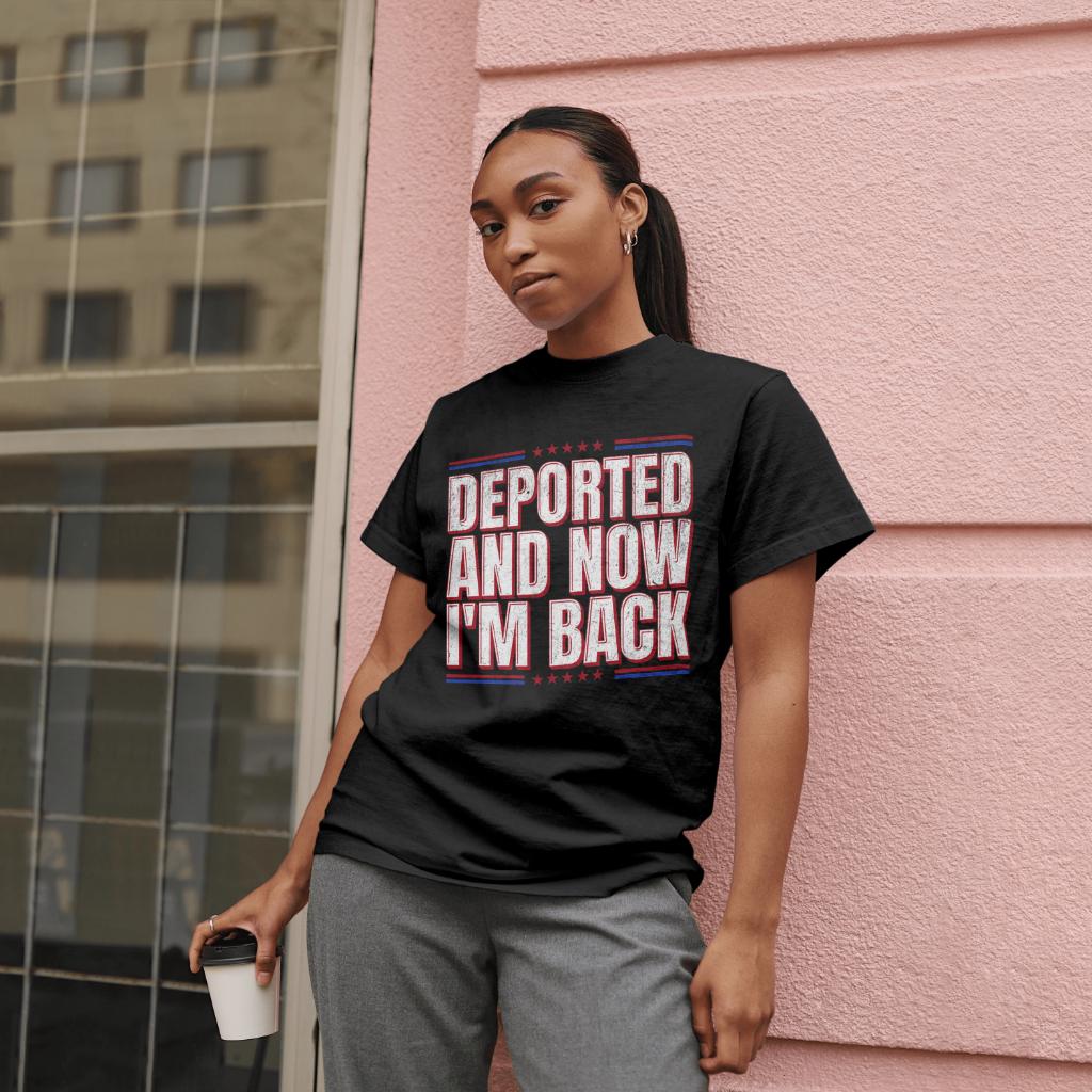 Deported and Now I'm Back Png, Deported People Svg, Funny Quote Png for ...