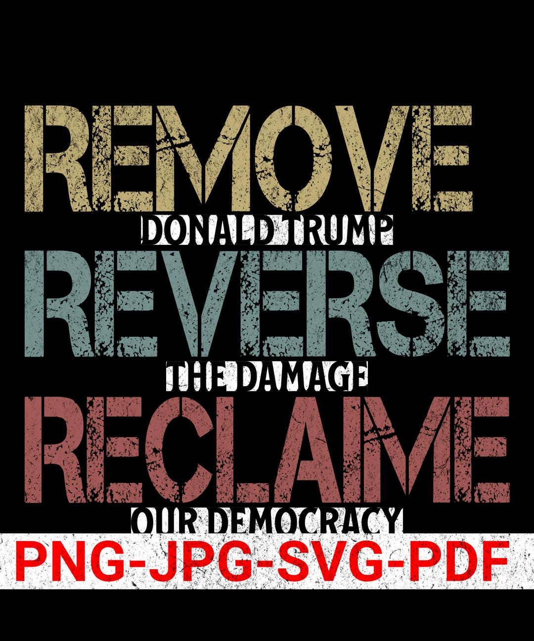 Remove Trump Reverse the Damage Reclaim Democracy Political Protest PNG ...