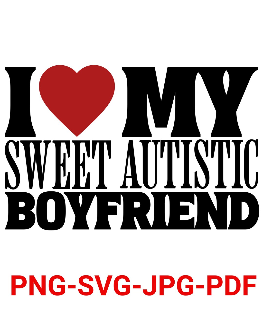 I Heart My Sweet Autistic Boyfriend Png, Valentines Day Gift for ...