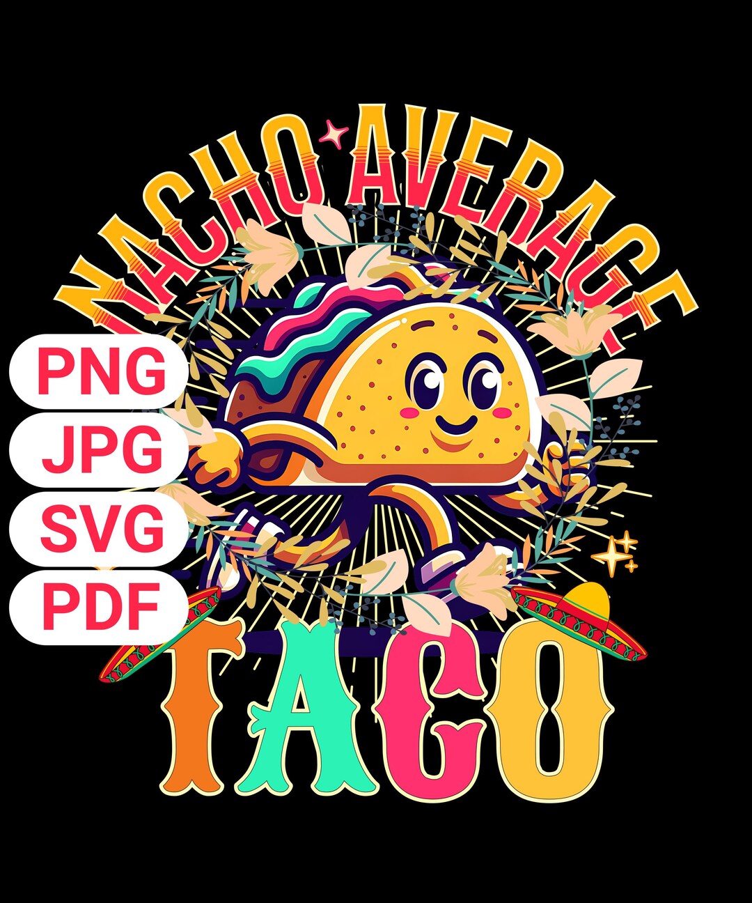 Nacho Average Taco PNG, Cute Funny Taco Design With Sombrero and ...
