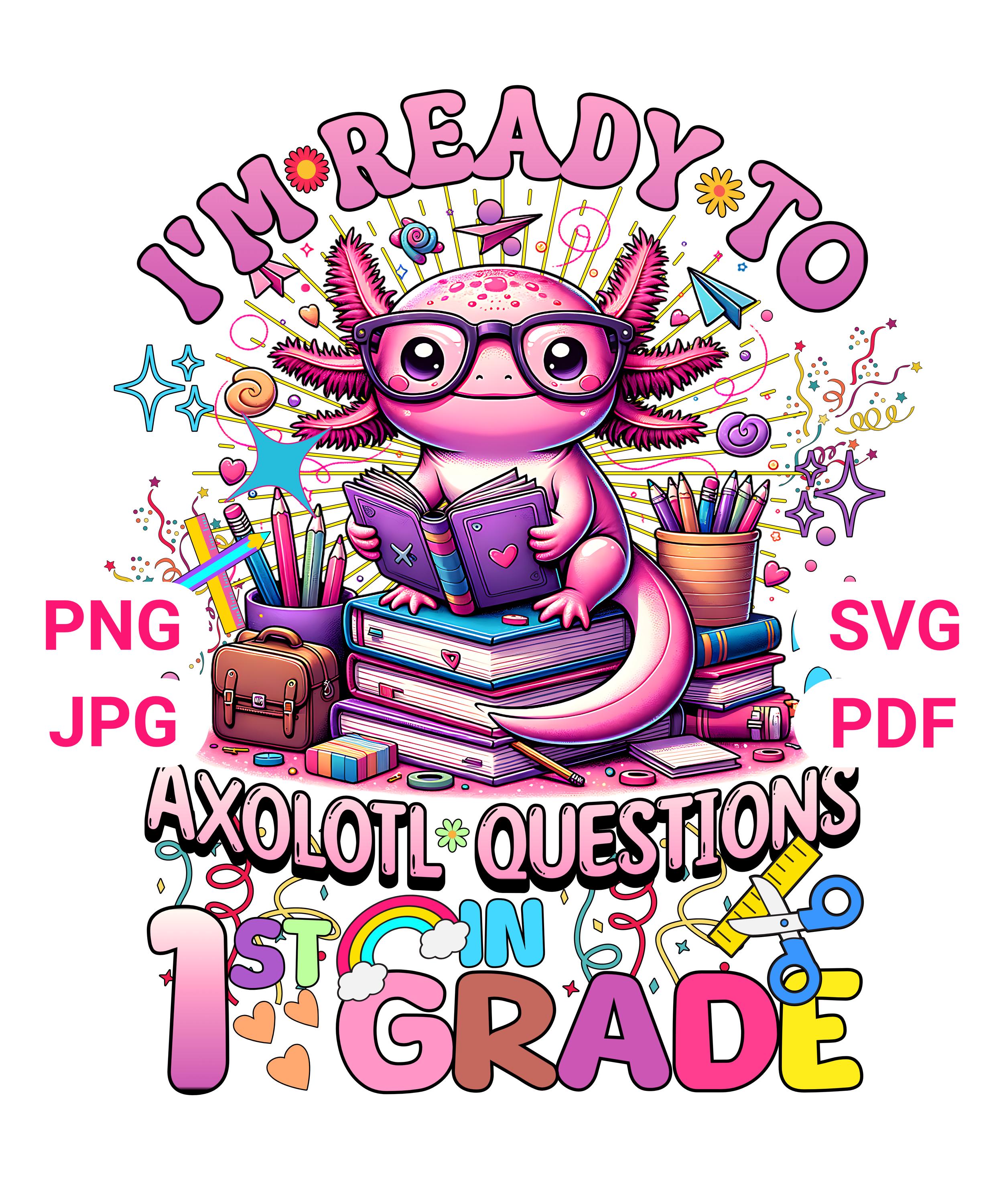 Back to School Axolotl 1st Grade PNG, Funny Cute First Day of School ...