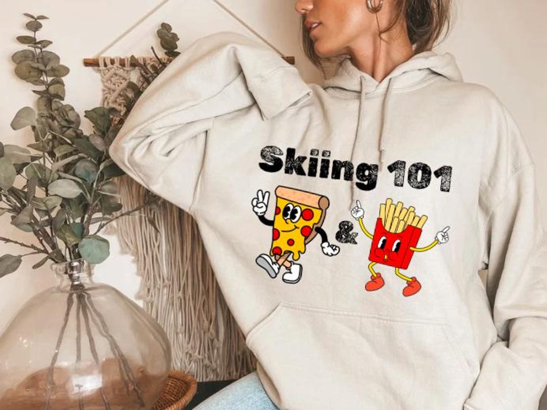 Skiing 101 Sweatshirt, Pizza and Fries, Winter Sports, Gift, Apparel ...