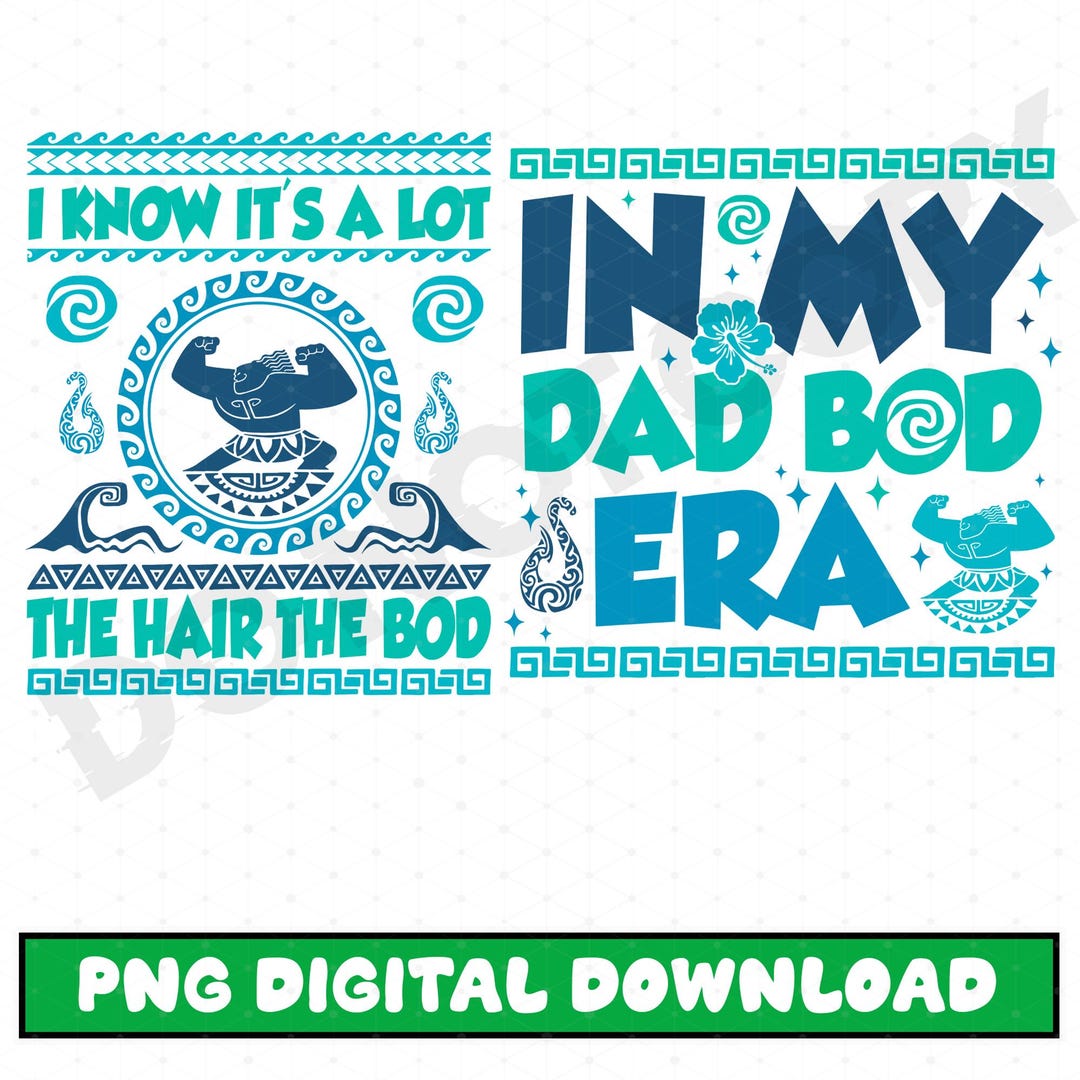 Maui Png, Moana Dad Png, Father's Day Gift, I Know It's A Lot the Hair ...