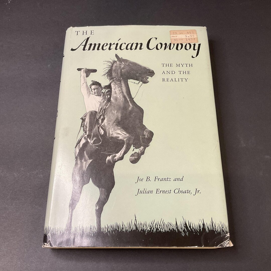 The American Cowboy Myth and the Reality Frantz and Choate First ...