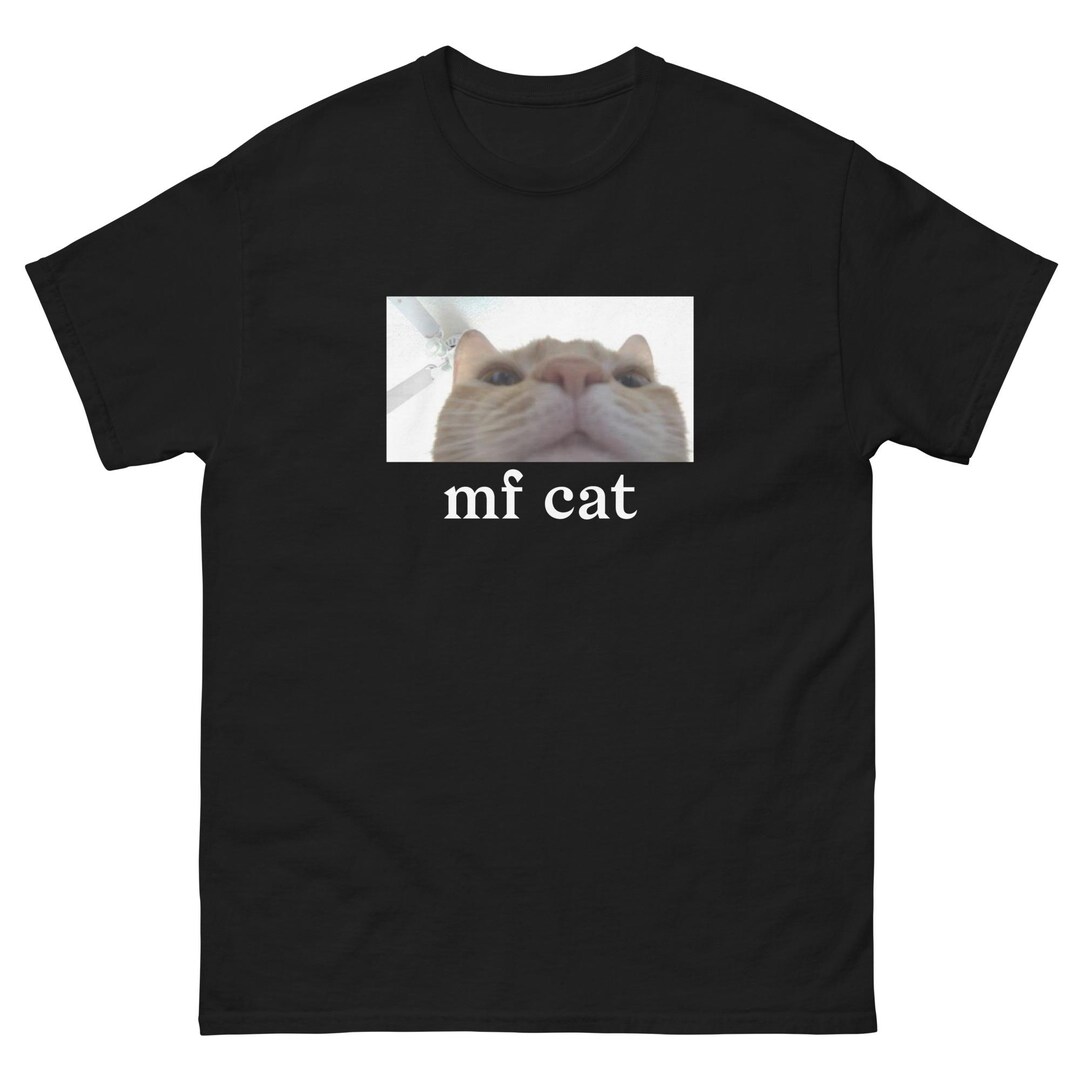MF Cat Shirt, Meme Cat Shirt, Funny Cat Shirt, Silly Cat Shirt, Goofy ...