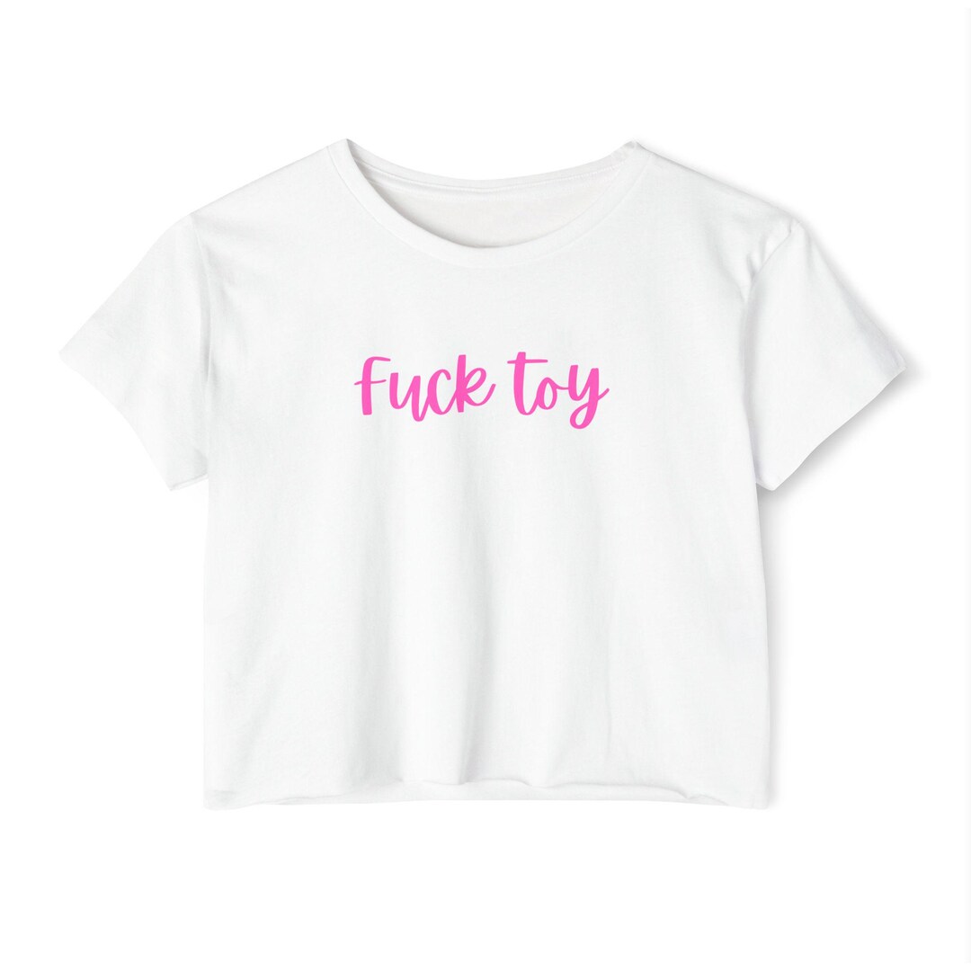 Fuck Toy Crop Top Fuck Toy Cropped Tee Slutty Crop Top Sissy Top Etsy