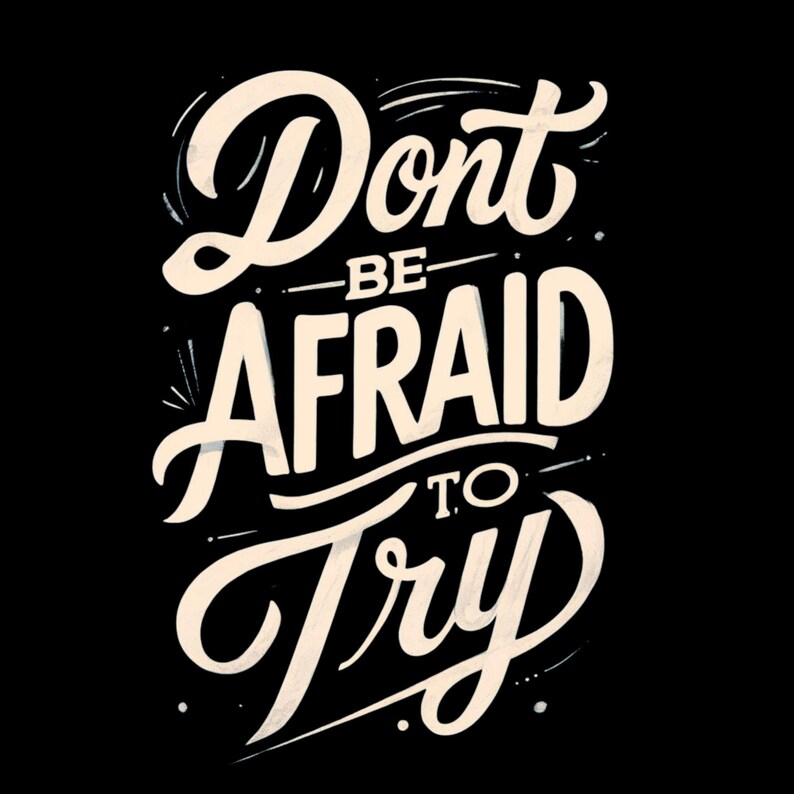 Digital Download - "don't Be Afraid to Try" - Dtf, Svg, Png, Jpeg, Cut ...