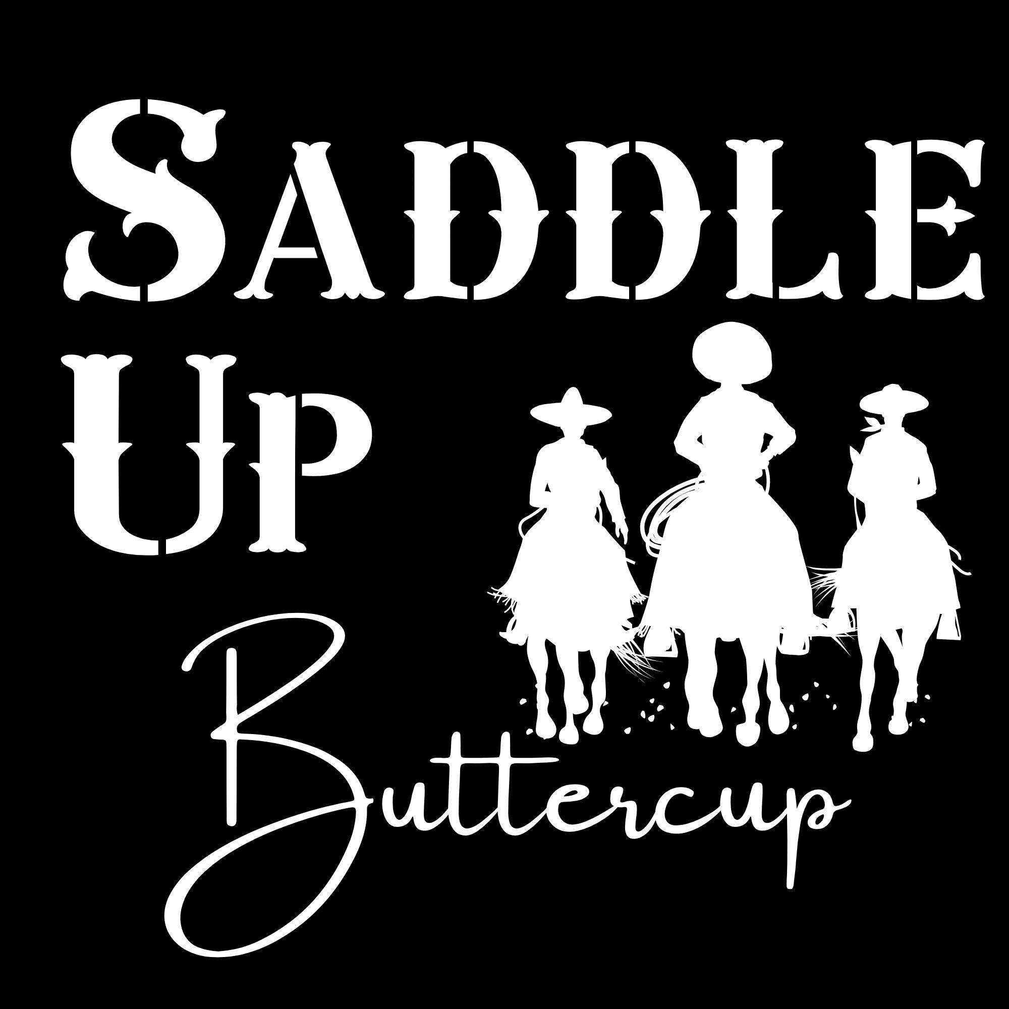 Western Cowboy "saddle up Buttercup" Graphic (digital Download) - Etsy