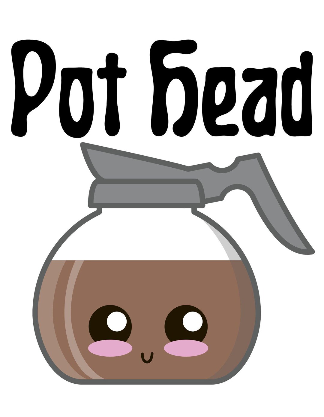 Digital Download - "pot Head" With Smiling Coffee Pot Graphic - Dtf ...