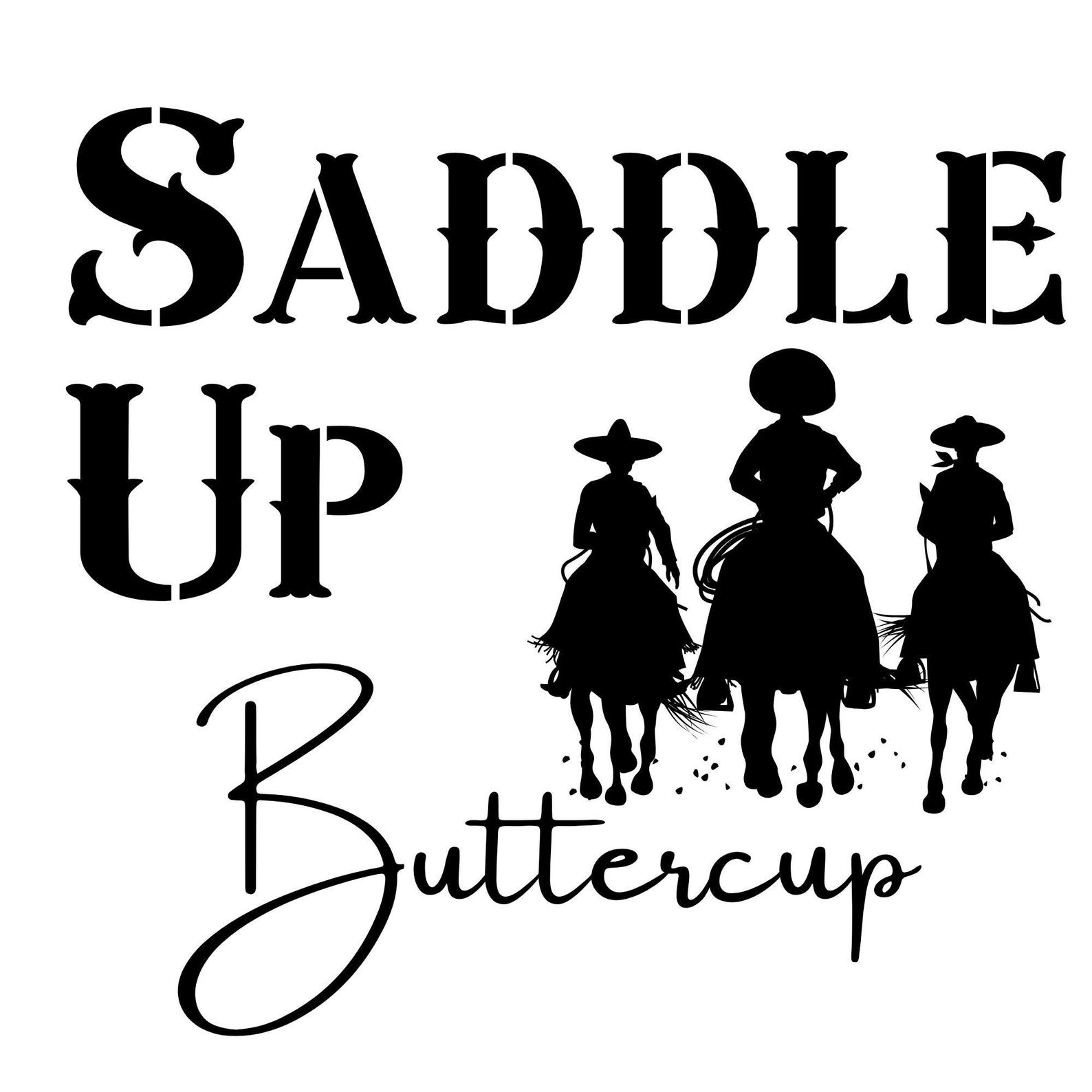 Western Cowboy "saddle up Buttercup" Graphic (digital Download) - Etsy