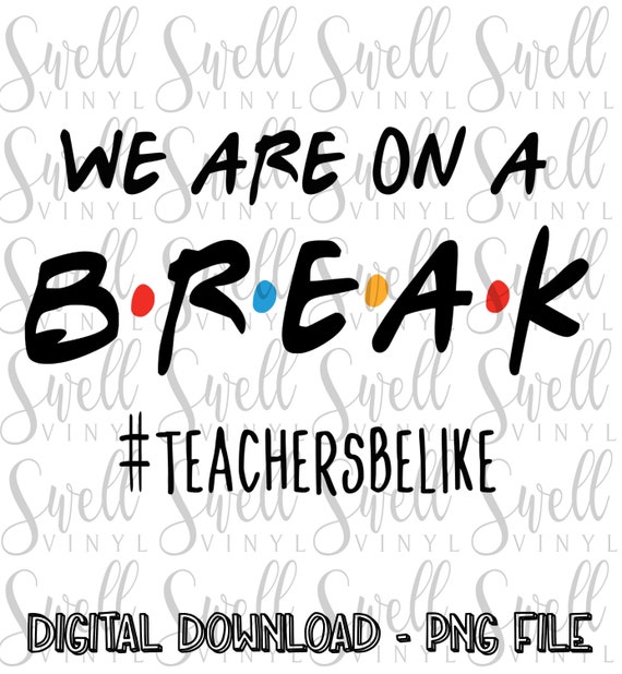 Digital Download We Are on A BREAK Friends Inspired PNG - Etsy