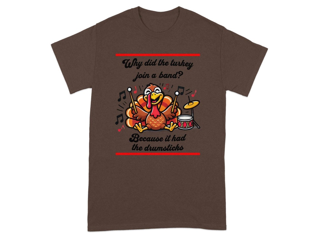 Why Did the Turkey Join a Band Turkey Band T-shirt, Why Did the Turkey ...
