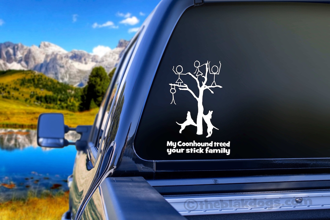 My Coonhound Treed Your Stick Family Vinyl Sticker - Treeing Coonhounds ...