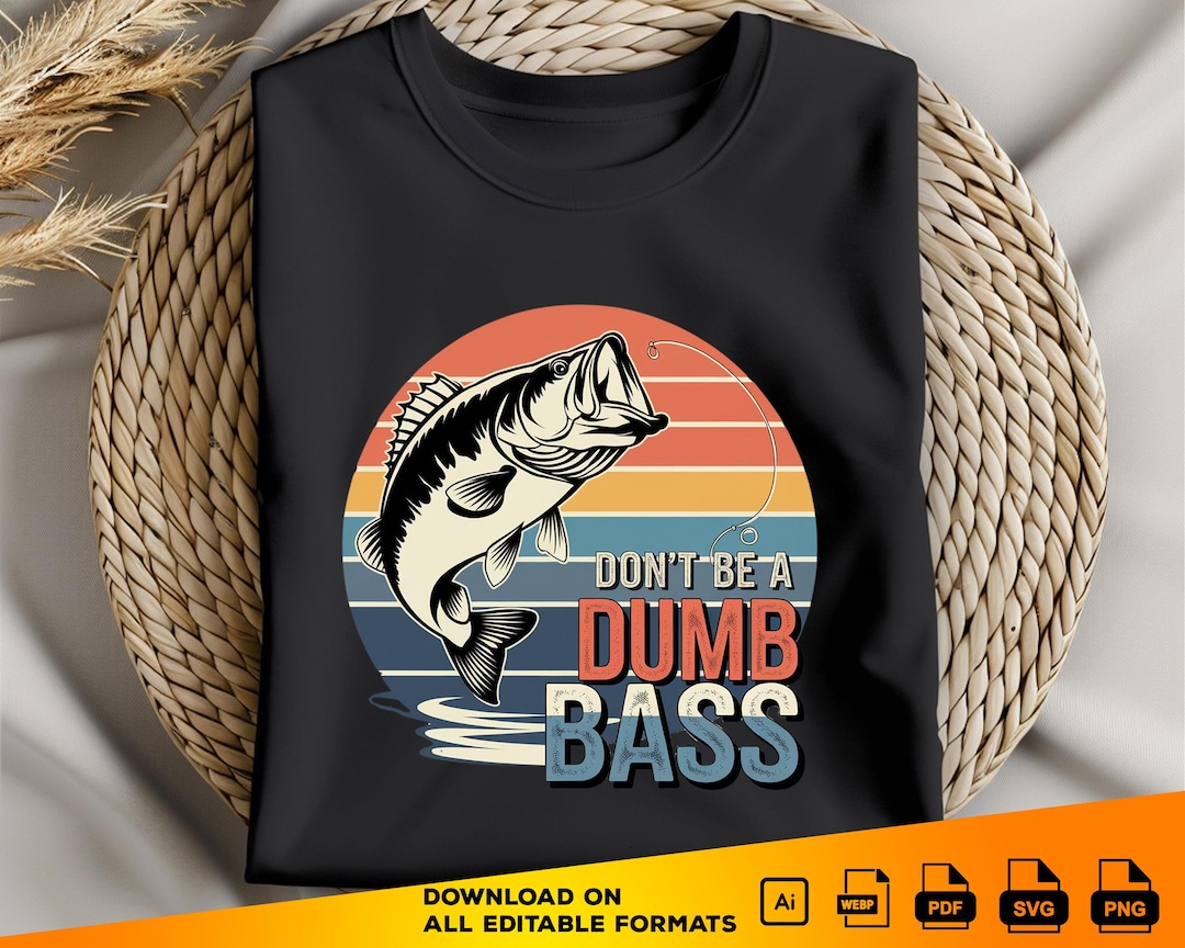 Don't Be A Dumb Bass Svg, Fisherman Svg, Fishing Rod Svg, Meme ...