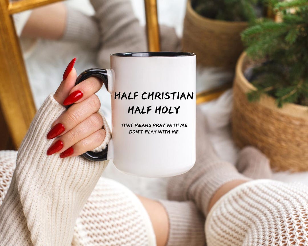 Half Christian Half Holy Mug, Funny Christian Mug, Christian Gift ...