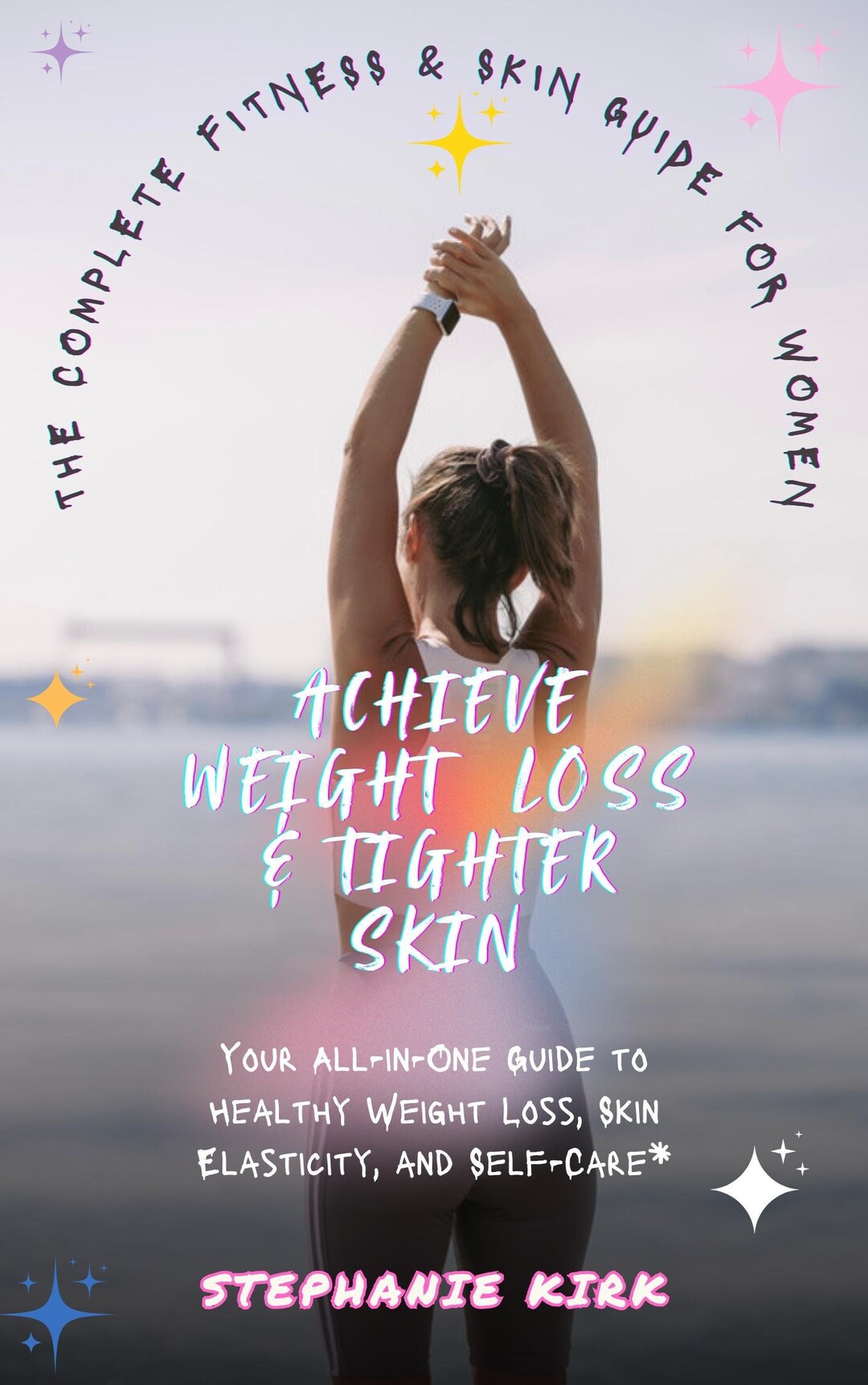 The Complete Fitness Skin Guide for Women Achieve Weight Loss Tighter ...