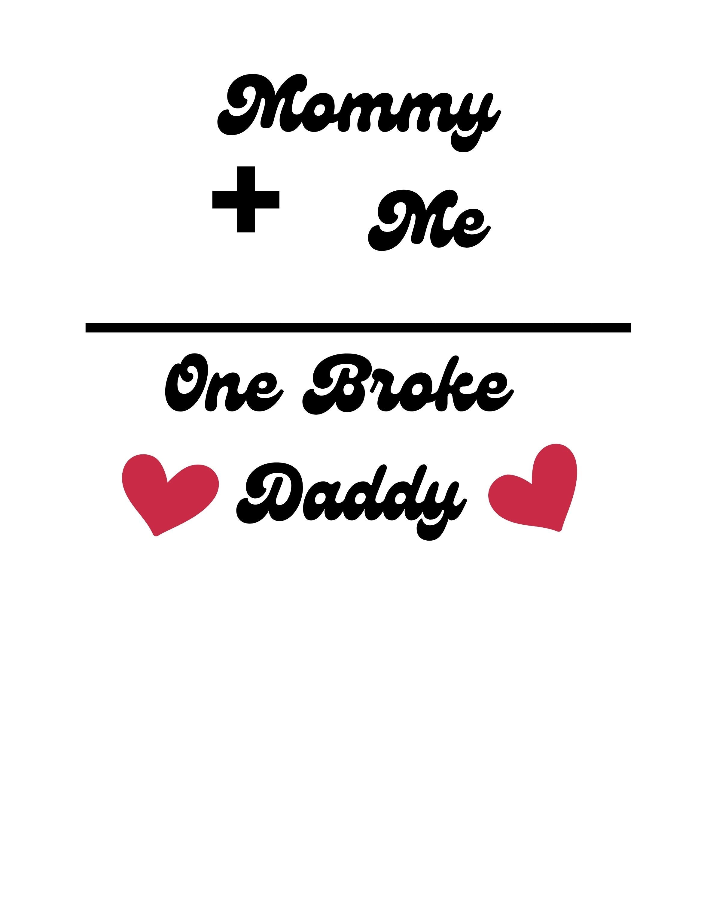 Mommy + Me = One Broke Daddy Digital File-svg, Png, Pdf, Dxf - Etsy