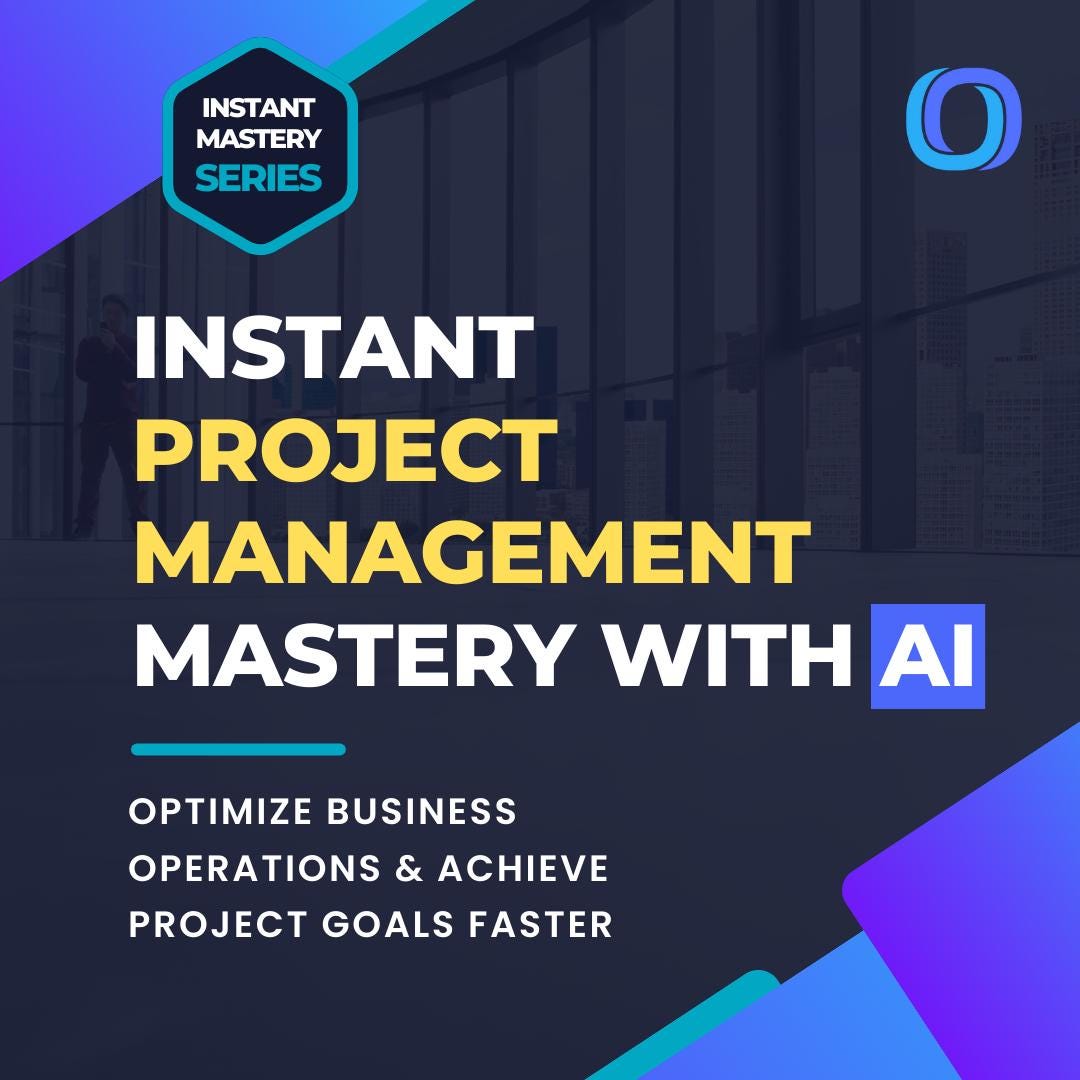 Instant Project Management Mastery With AI: Optimize Business ...