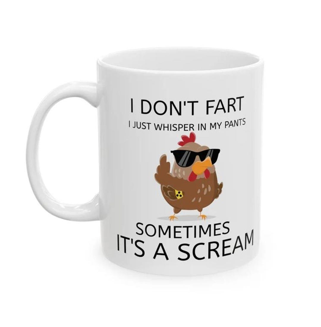 I Don't Fart I Just Whisper in My Pants Sometimes It's a Scream Coffee ...
