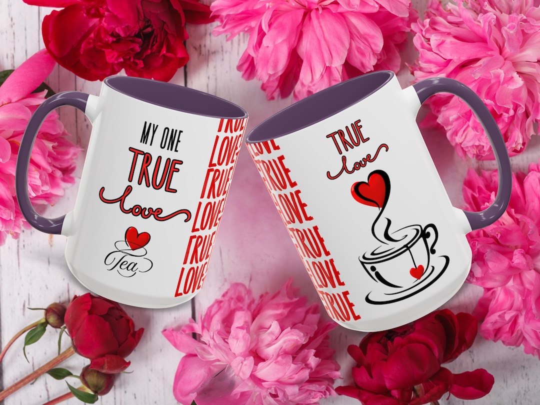 My One True Love Tea!, Funny Tea Cup, Tea Lover Gift, Mug, Tea Time for ...