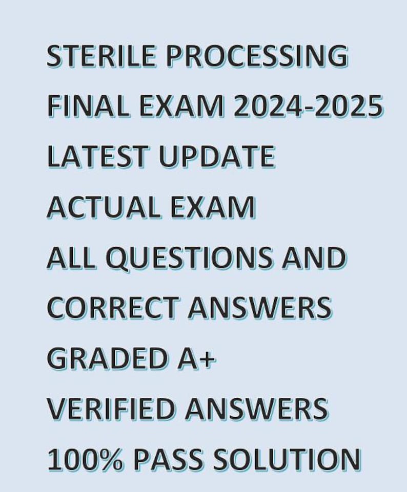 Sterile Processing Final Exam 2024/2025: Verified A+ Answers - Etsy