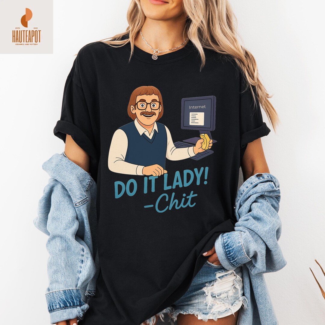 Do It Lady! Chit | Viral Meme Unisex T-shirt | Unisex T Shirt ...