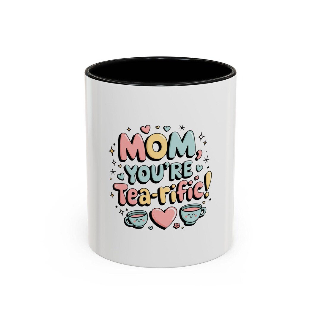 Mom Youre Tea-rific Accent Coffee Mug for Mothers Day, Gift for Moms ...